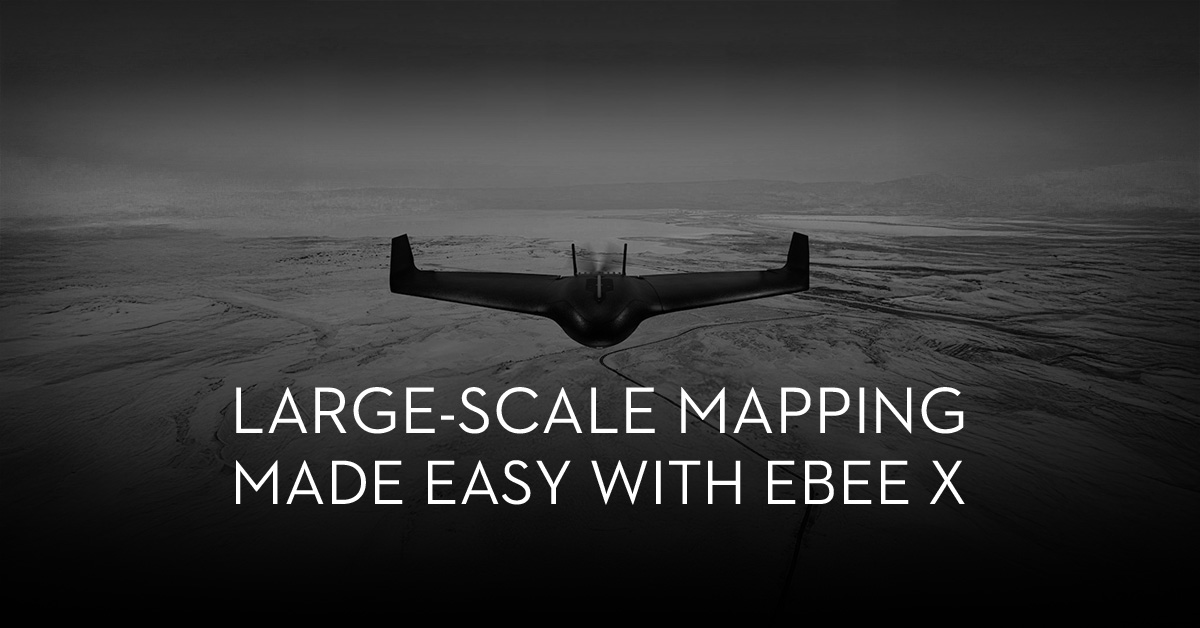 Large-scale mapping made easy with eBee X - All Things Drones